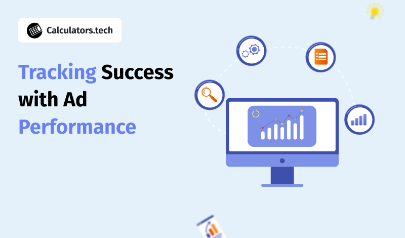 Tracking Success with Ad Performance Calculators Tracking Success with Ad Performance Calculators